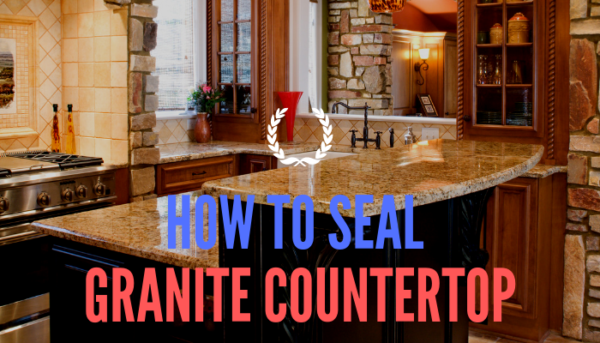 How You Can Properly Seal Granite Countertop | Seattle Granite Co.
